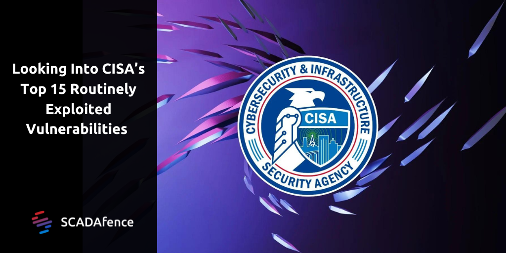 Looking into CISA’s 15 Top Exploited Vulnerabilities | SCADAfence Looking into CISA’s 15 Top Exploited Vulnerabilities | SCADAfence